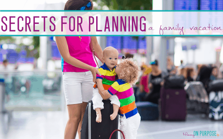 9 Secrets for Planning an Awesome Family Vacation - Mommy on Purpose