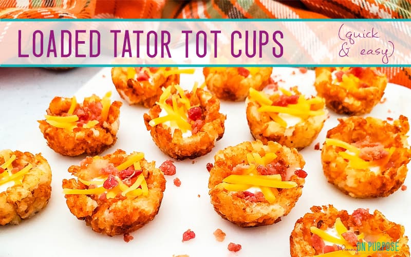 Loaded Tater Tot Cups - Mommy on Purpose