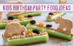 33 Kids Birthday Party Foods that Everyone Will Gobble Up