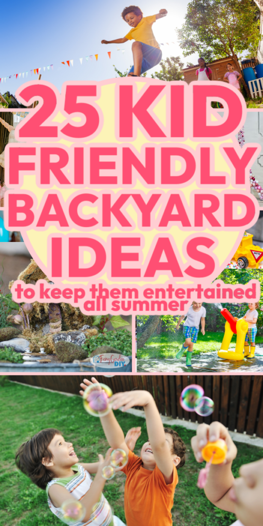 25 Kid Friendly Backyard Ideas to Entertain Any Age