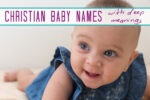 Christian Baby Names with Meanings - Mommy on Purpose