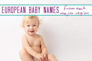 174 European Baby Names By Gender and Country - Mommy on Purpose